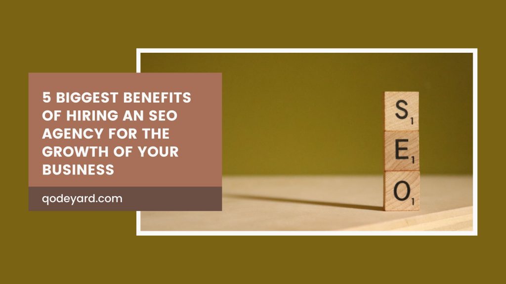 5 Biggest Benefits of Hiring an SEO Agency for the Growth of your ...
